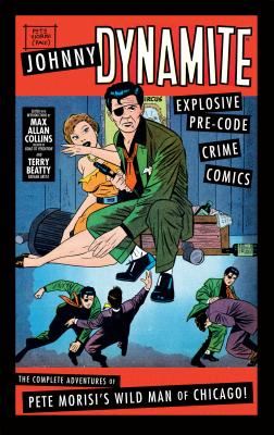 Johnny Dynamite: Explosive Pre-Code Crime Comics - The Complete ...