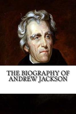 The Biography of Andrew Jackson by Jason Huff | Goodreads