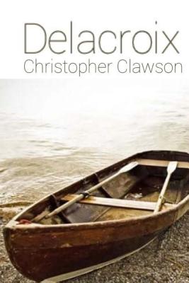 Delacroix by Christopher Clawson | Goodreads