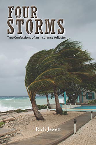 Four Storms: True Confessions of an Insurance Adjuster by Richard ...