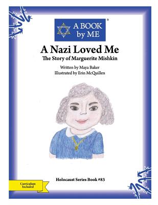 A Nazi Loved Me: The Story of Marguerite Mishkin by Maya Baker | Goodreads