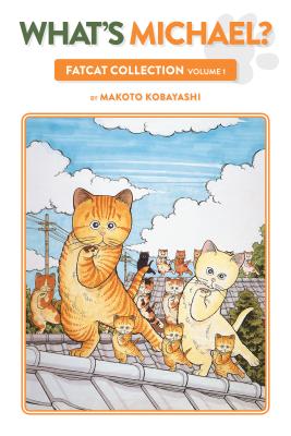 What's Michael?: Fatcat Collection Volume 1 by Makoto Kobayashi | Goodreads