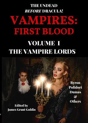 Vampires: First Blood Volume I: The Vampire Lords by James Grant Goldin ...