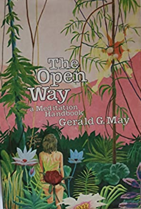 The Open Way: A Meditation Handbook by Gerald G. May | Goodreads