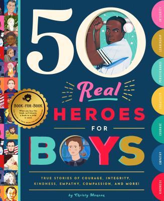 50 Real Heroes for Boys: True Stories of Courage, Integrity, Kindness ...