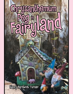 Chrysanthemum Peg in Fairyland by Nancy Hardwick Turner | Goodreads