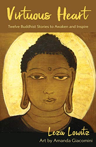 Virtuous Heart: Twelve Buddhist Stories to Awaken and Inspire by Leza ...
