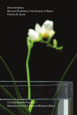 Disorientation: Bernard Rudofsky in the Empire of Signs by Felicity D ...