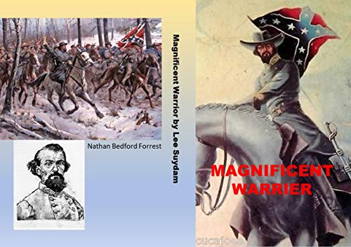 Magnificent Warrior: Nathan Bedford Forrest by Lee Suydam | Goodreads