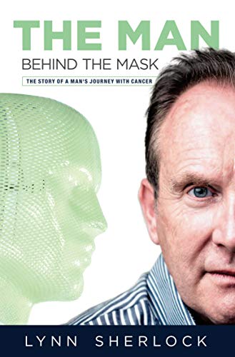 The Man Behind The Mask: The story of a man's journey with cancer. by ...