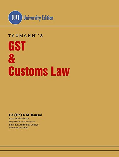 GST & Customs Law (University Edition) by K.M. Bansal | Goodreads