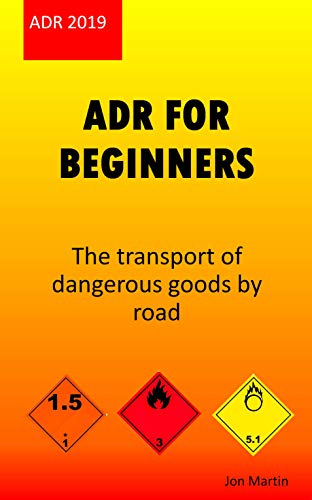 ADR for beginners: The transport of dangerous goods by road by Jon ...