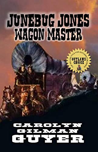 Junebug Jones - Wagon Master by Carolyn Gilman Middleton Guyer | Goodreads