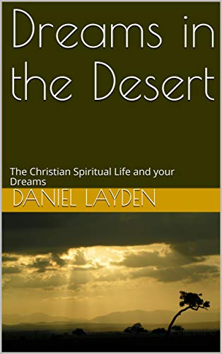 Dreams in the Desert: The Christian Spiritual Life and your Dreams by ...