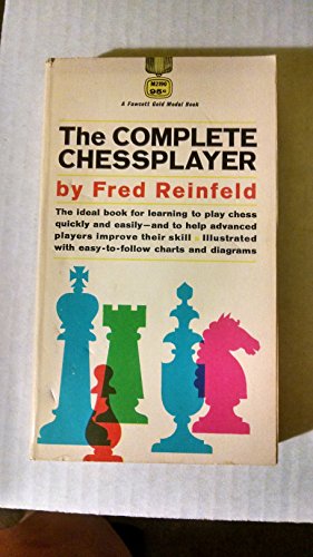 Complete Chess Player by Fred Reinfeld | Goodreads