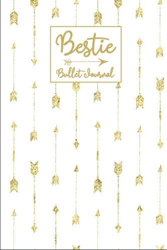 Bestie Bullet Journal: Boho Gold White Arrow BFF, Best Friends Forever ...