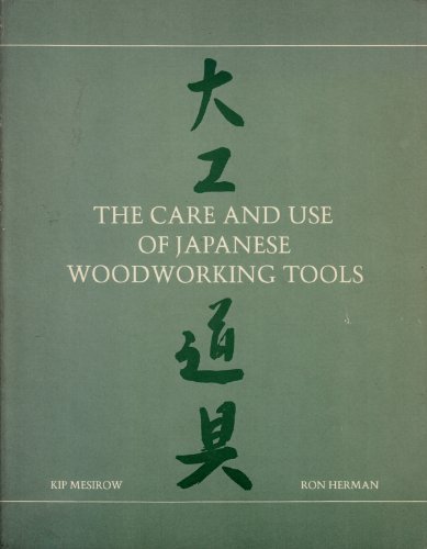 The Care and Use of Japanese Woodworking Tools by K. Mesirow | Goodreads