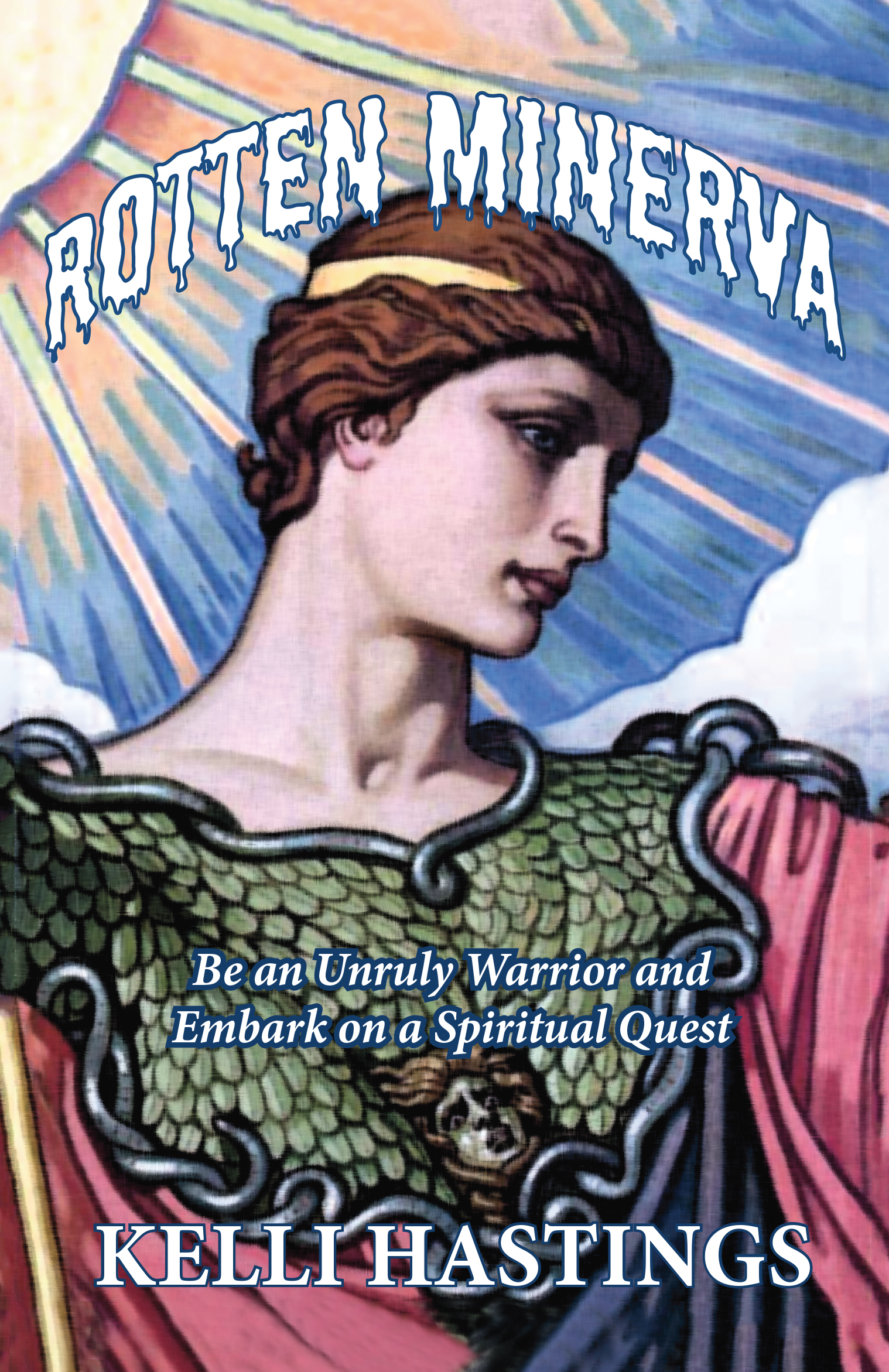 Rotten Minerva: Be an Unruly Warrior and Embark on a Spiritual Quest by ...