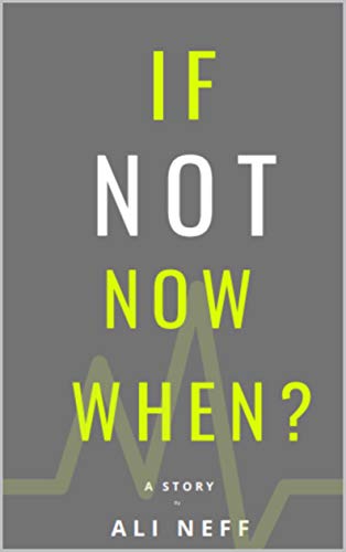 If not now, when? by Ali Neff | Goodreads