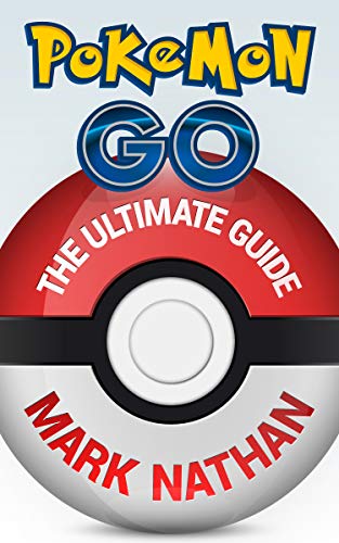 Pokemon Go: The Ultimate Guide by Mark Nathan | Goodreads