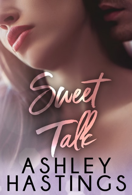 Sweet Talk by Ashley Hastings | Goodreads