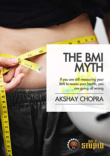 The BMI Myth: If you are still measuring your BMI to assess your health ...