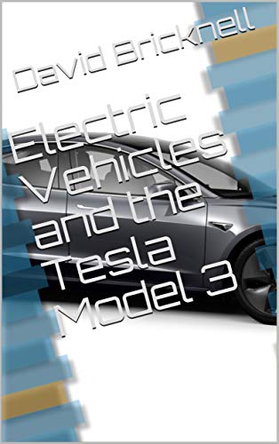 Electric Vehicles and the Tesla Model 3 by David Bricknell | Goodreads