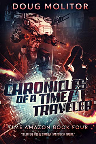 Chronicles of a Time Traveler (Time Amazon Book 4) by Doug Molitor ...