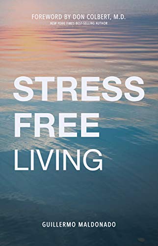 Stress-Free Living by Guillermo Maldonado | Goodreads