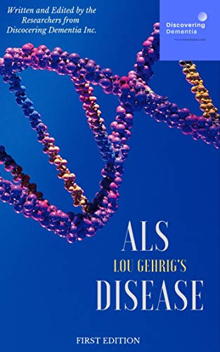 ALS: Lou Gehrig's Disease by Discovering Dementia Inc. | Goodreads