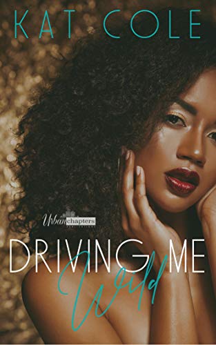 Driving Me Wild by Kat Cole | Goodreads