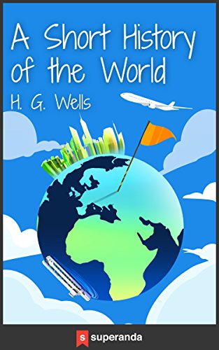 A Short History of the World (Illustrated) by H.G. Wells | Goodreads