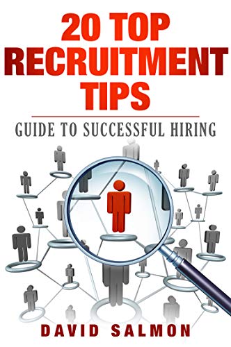 20 top recruitment Tips: guide to successful hiring by David Salmon ...