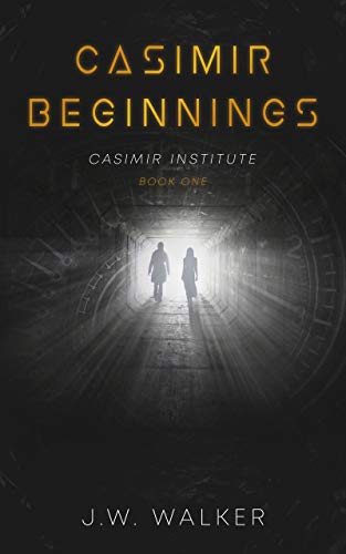Casimir Beginnings (Casimir Institute #1) by J.W. Walker | Goodreads