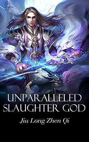 Unparalleled Slaughter God: volume 1 by Jiulong Zhenqi | Goodreads