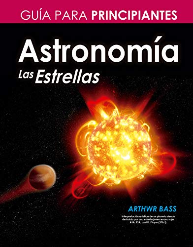 Astronomía. Las Estrellas. Guía para principiantes by Arthwr Bass ...