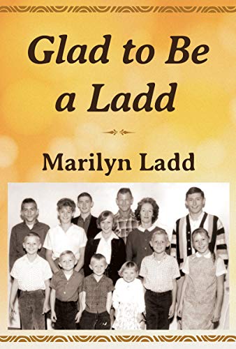 Glad to Be a Ladd by Marilyn Ladd | Goodreads