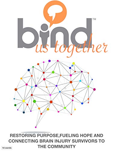 BIND Us Together: Restoring purpose, Fueling hope, and connecting brain ...