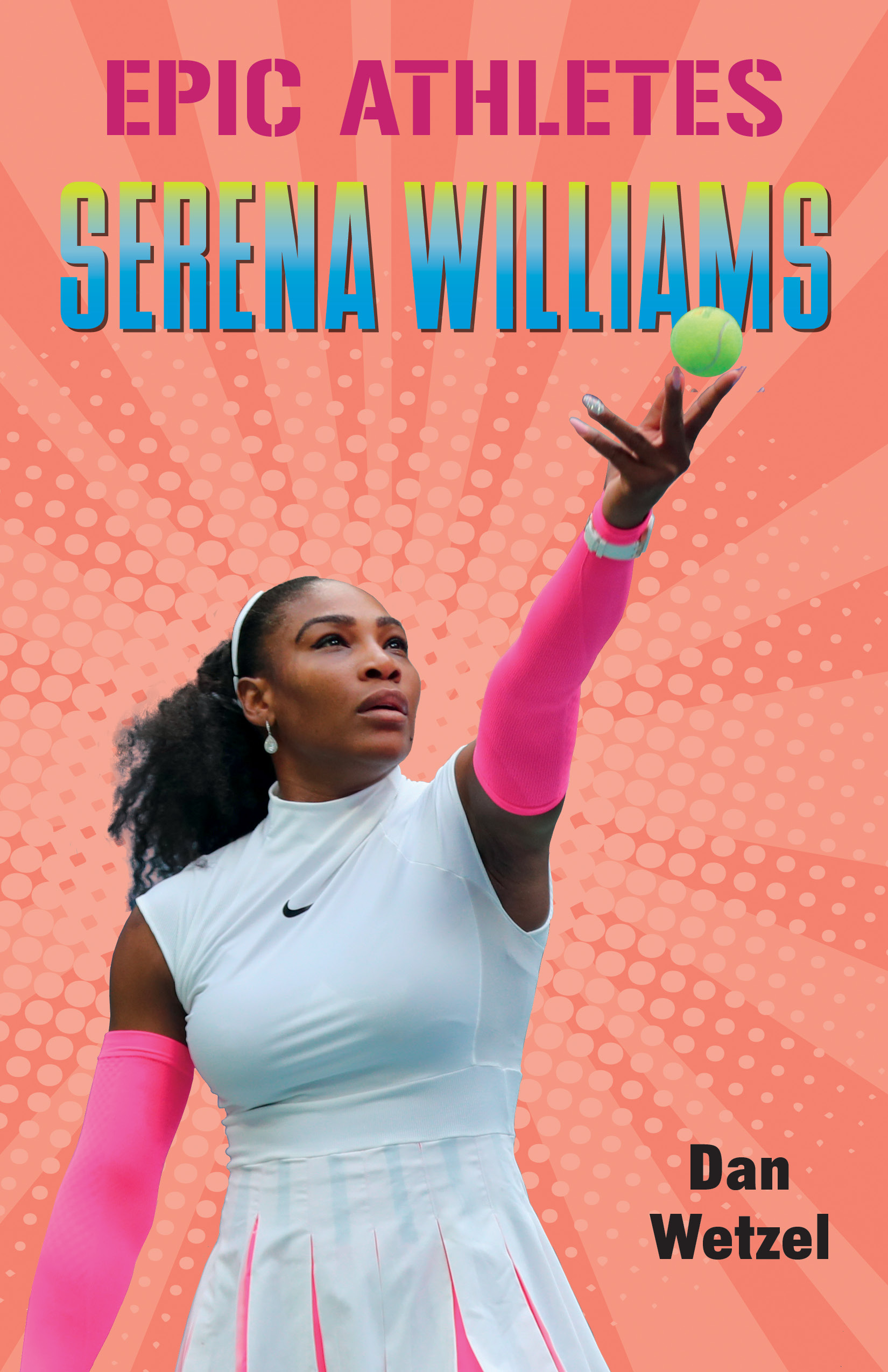 Epic Athletes: Serena Williams (Epic Athletes, 3) by Dan Wetzel | Goodreads