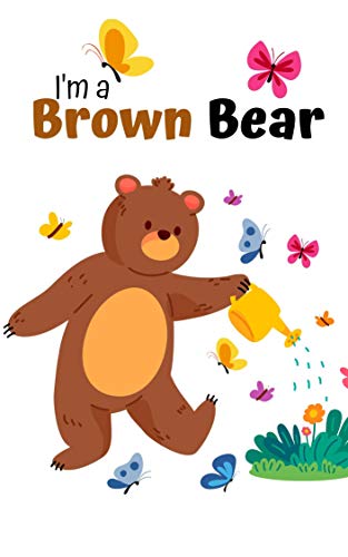 I'm a Brown Bear: Book for Ages 2-7 for Kids, Toddlers, Boys, Girls ...