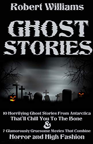 GHOST STORIES BOOK: 10 Horrifying Ghost Stories From Antarctica That'll ...