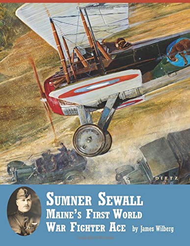 Sumner Sewall - Maine's First World War Fighter Ace by James Wilberg ...