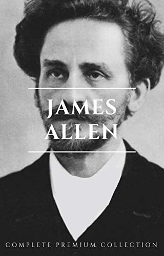 James Allen - Complete Premium Collection by James Allen | Goodreads