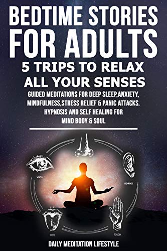 BEDTIME STORIES FOR ADULTS: 5 TRIPS TO RELAXE ALL YOUR SENSES. Guided ...