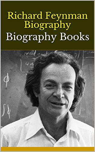 Richard Feynman Biography: Biography Books by White Dove | Goodreads