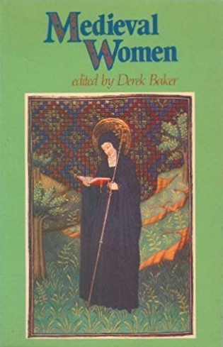 Medieval Women by Derek Baker | Goodreads