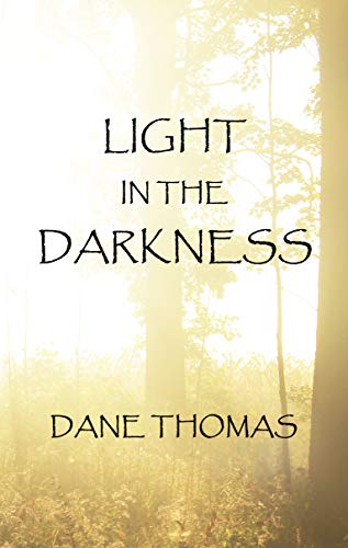 Light in the Darkness by Dane Thomas | Goodreads