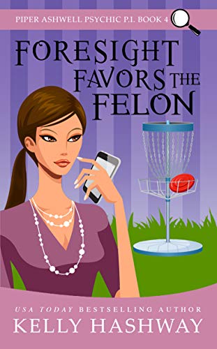 Foresight Favors the Felon by Kelly Hashway | Goodreads
