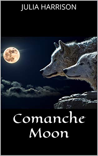 Comanche Moon by Julia Harrison | Goodreads
