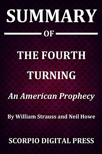 Summary Of The Fourth Turning : An American Prophecy By William Strauss ...